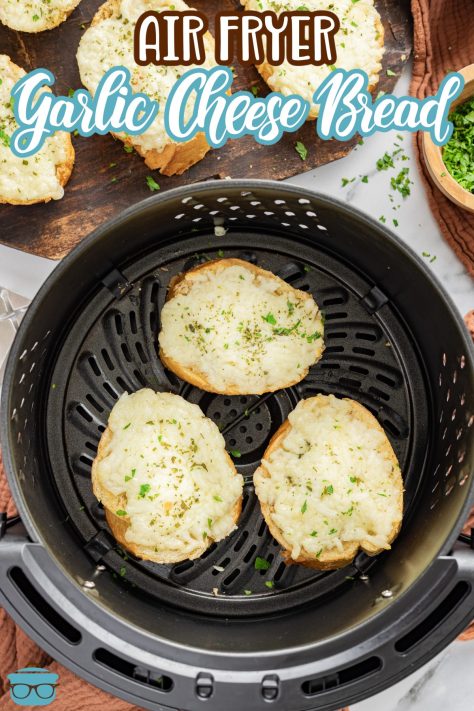 Air Fryer Garlic Cheese Bread - The Country Cook